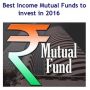 5 Best Income Mutual Funds to invest in 2016