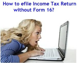 How to efile Income Tax Return without Form 16?