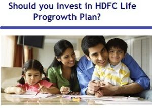 Should you invest in HDFC Life Progrowth Plan?