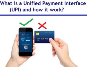 What is a Unified Payment Interface (UPI) Mean and How it Works?