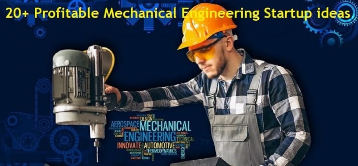 Top 20 Profitable Mechanical Engineering Startup ideas
