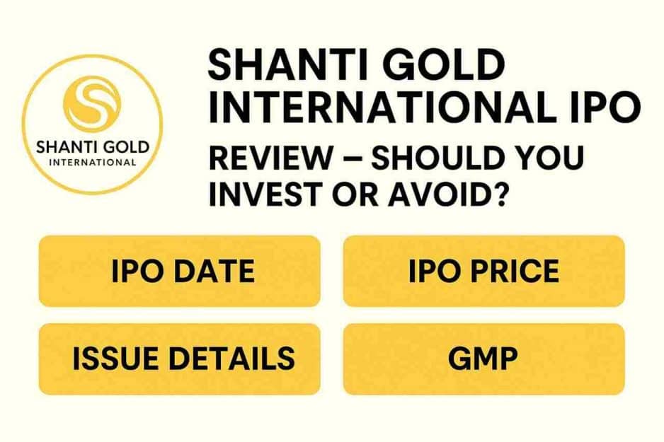 Shanti Gold International IPO Review – Should you Invest or Avoid?