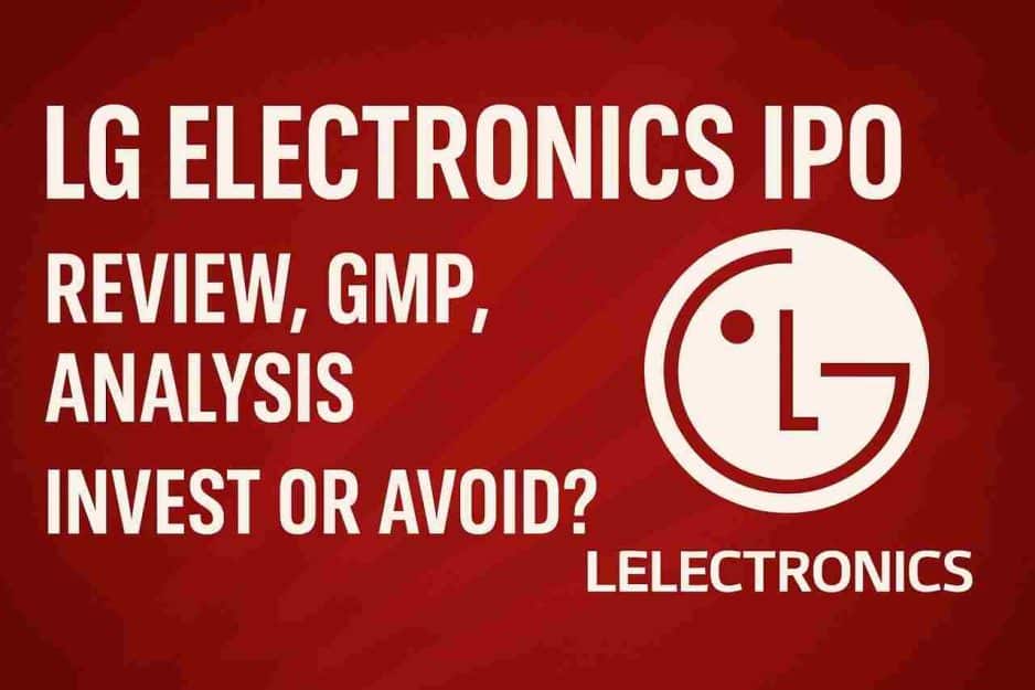 LG Electronics IPO – Date, Price, GMP, Analysis and Review – Should you Invest or Avoid?